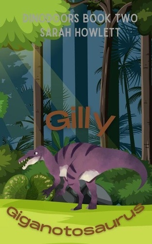 Gilly Giganotosaurus - Dinodoors, #2 de Sarah Howlett - ePub - Ebooks ...