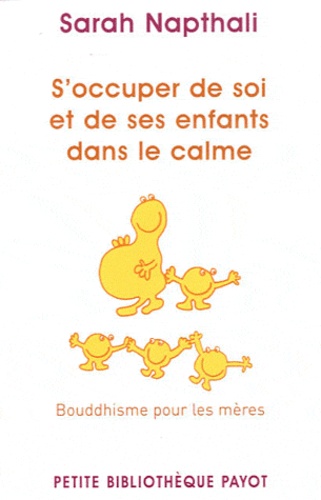 S'occuper de soi et de ses enfants dans le calme... de Sarah Napthali ...
