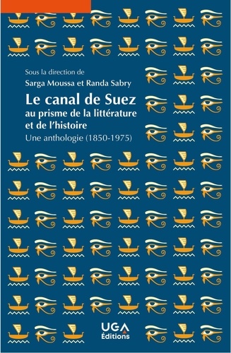 Le canal de Suez au prisme de la littérature et... de Sarga Moussa ...