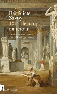 1815, le temps du retour de Bénédicte Savoy - Decitre