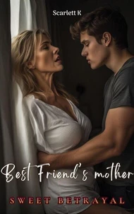 Best Friend's Wife and Mother (Sweet Betrayal) de Scarlett K - Decitre