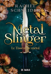 Metal Slinger - Le Tisseur de métal de Rachel Schneider - Decitre