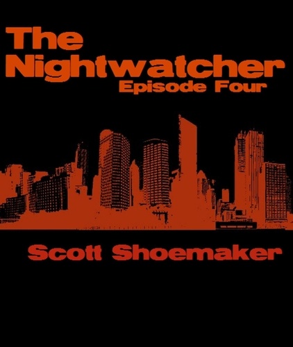 The Nightwatcher: Episode Four - Scott Shoemaker - Ebooks - Furet du Nord
