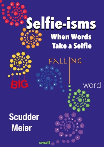 Selfie-isms: When Words Take a Selfie de Scudder Meier - ePub - Ebooks - Decitre