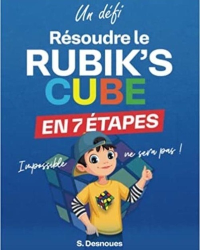 Résoudre le rubik’s cube en 7 étapes de Sebastien Desnoues - Grand ... Résoudre le rubik’s cube en 7 étapes de Sebastien Desnoues - Grand ...