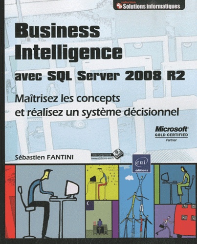 Business Intelligence avec SQL Server 2008 R2 -... de Sébastien Fantini ...