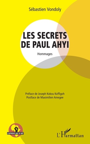 Les secrets de Paul Ahyi - Hommages de Maximilien Amegee - Livre - Decitre