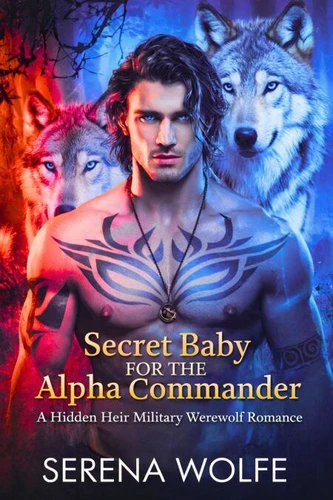 Secret Baby For the Alpha Commander : A Hidden Heir Military Werewolf ...