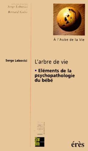 L'Arbre De Vie. Elements De La Psychopathologie... de Serge Lebovici ...