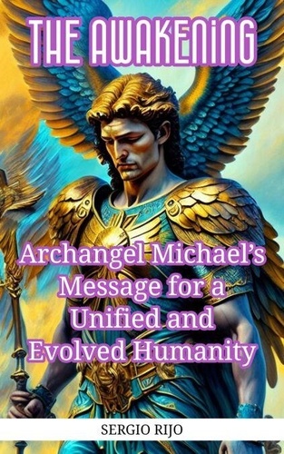 The Awakening: Archangel Michael's Message for a... - SERGIO RIJO - Ebooks - Furet du Nord