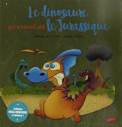Le dinosaure qui n'aimait pas le Jurassique de Séverine de La Croix - Album - Livre - Decitre