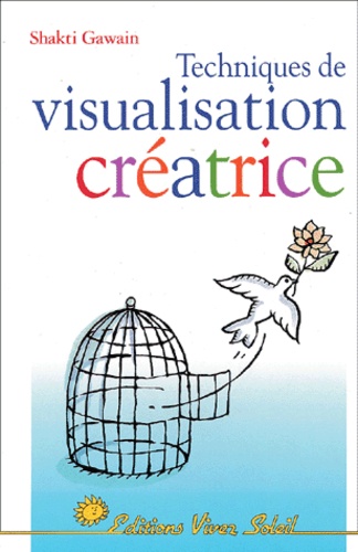 Techniques de visualisation créatrice - Shakti Gawain - Livres - Furet ... Techniques de visualisation créatrice - Shakti Gawain - Livres - Furet ...