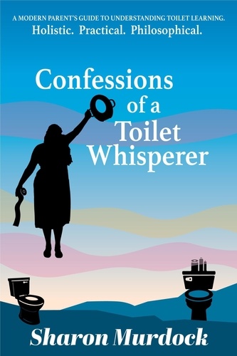 Confessions of a Toilet Whisperer: A Modern... de Sharon Murdock - ePub ...