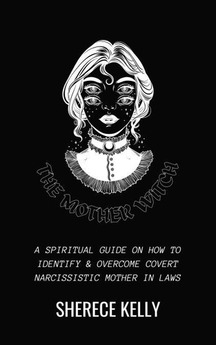 The Mother Witch: A Spiritual Guide on How to... - Sherece Hoillette ...