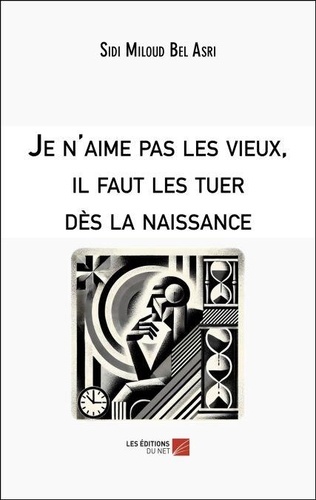 Je n'aime pas les vieux, il faut les tuer dès la... de Sidi Miloud Bel Asri - ePub - Ebooks ...
