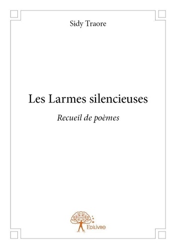 Les larmes silencieuses - Recueil de poèmes de Sidy Traoré - Livre ...