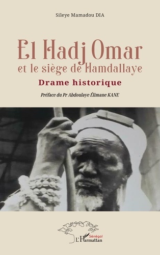El Hadj Omar et le siège de Hamdallaye - Drame... de Sileye Mamadou Dia ...