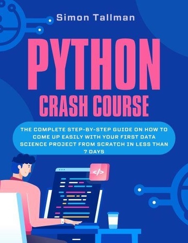 Python Crash Course: The Complete Step-By-Step... de Simon Tallman ...