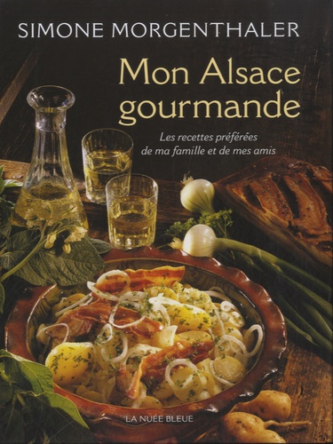 Mon Alsace gourmande de Simone Morgenthaler - Livre - Decitre