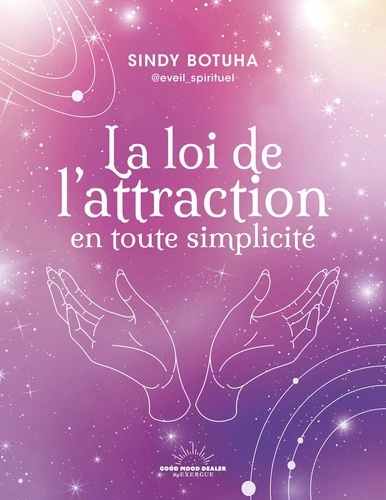 La Loi de l'attraction en toute simplicité de Sindy Botuha - Grand Format - Livre - Decitre
