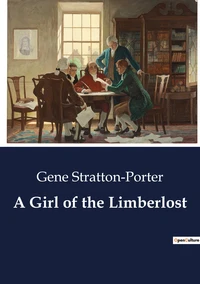 A Girl of the Limberlost. Illustrated de Gene Stratton-Porter - Decitre