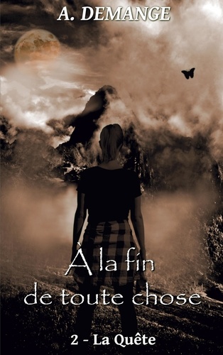 A la fin de toute chose Tome 2. La Quête de A. Demange - Grand Format ...