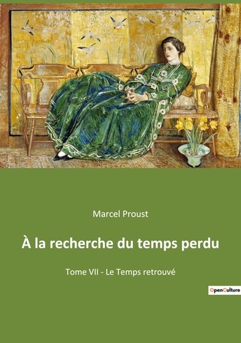 A la recherche du temps perdu Tome 7. Le temps... de Marcel Proust - Grand Format - Livre - Decitre