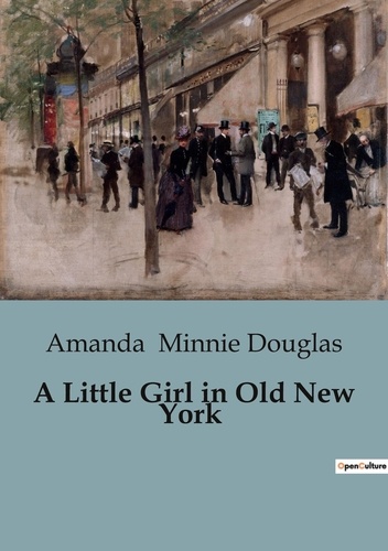 A Little Girl in Old New York de Douglas amanda Minnie - Livre - Decitre