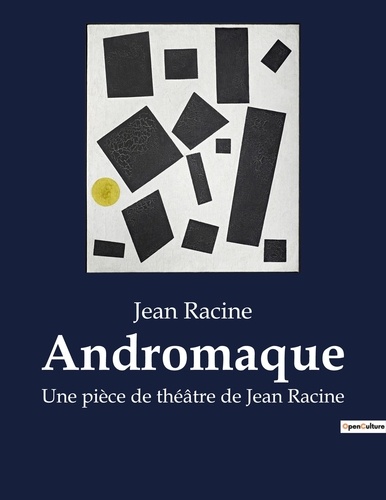 Andromaque - Une pièce de théâtre de Jean Racine de Jean Racine - Livre ...
