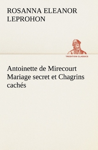 Antoinette de Mirecourt Mariage secret et... - Mrs. (rosanna eleanor ...