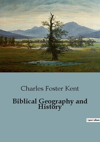 Biblical Geography and History de Charles foster Kent - Livre - Decitre