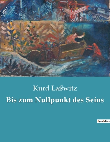 Bis zum Nullpunkt des Seins de Kurd Laßwitz - Livre - Decitre