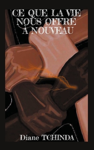 Ce que la vie nous offre à nouveau de Diane Tchinda - Livre - Decitre