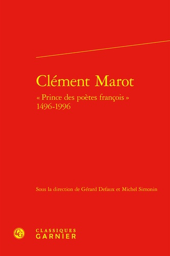Clément Marot - "Prince des poètes françois"... de Classiques Garnier ...