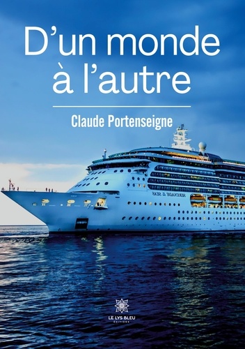 D'un monde à l'autre de Claude Portenseigne - Grand Format - Livre - Decitre