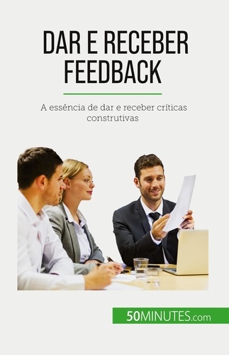 Dar e receber feedback - A essência de dar e... de Véronique Bronckart ...
