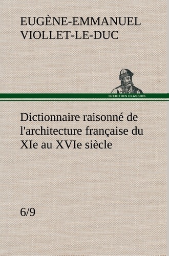 Dictionnaire raisonné de l'architecture... de Eugène-Emmanuel Viollet ...