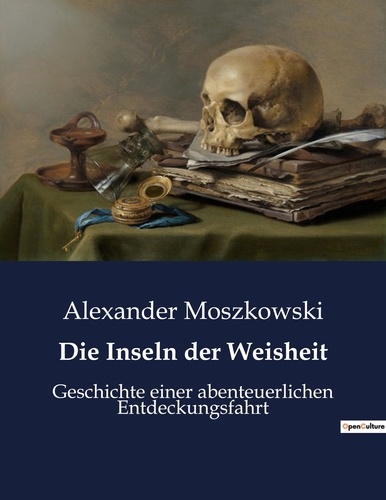 Die Inseln der Weisheit - Geschichte einer... de Alexander Moszkowski ...