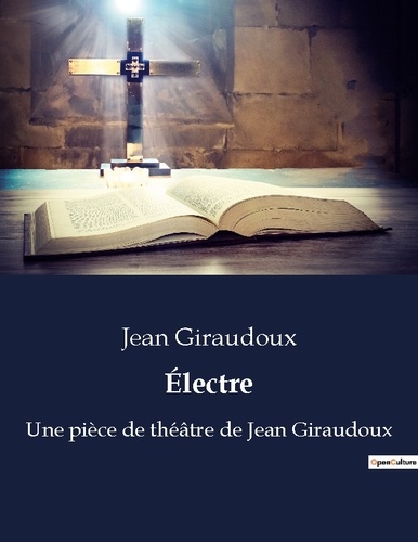 Électre - Une pièce de théâtre de Jean Giraudoux de Jean Giraudoux ...