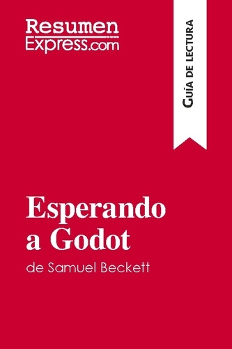 Guía De Lectura Esperando A Godot De Samuel De Resumenexpress