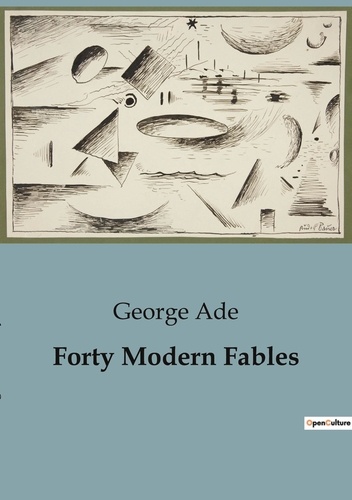 Forty Modern Fables de George Ade - Livre - Decitre