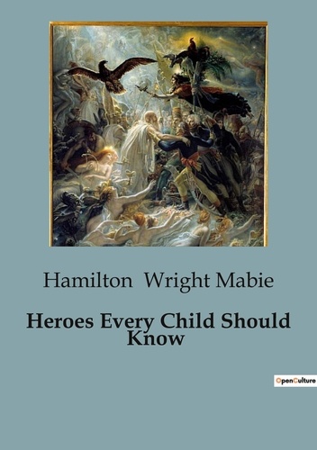Heroes Every Child Should Know de Mabie hamilton Wright - Livre - Decitre