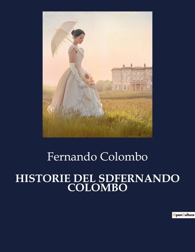 Classici della Letteratura Italiana . Historie... de Fernando Colombo ...