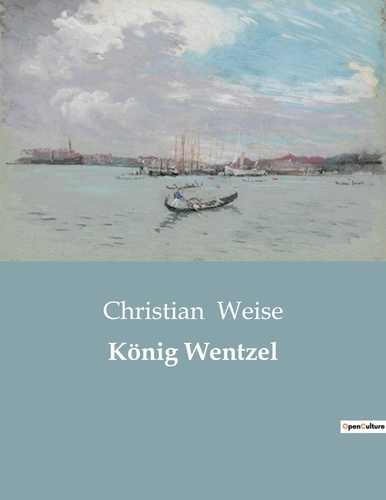 König Wentzel de Christian Weise - Livre - Decitre