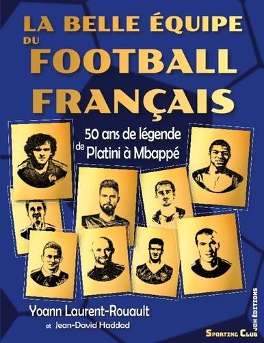 La belle équipe du football français - 50 ans... de Yoann Laurent ...