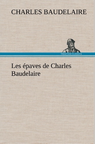 Les épaves de Charles Baudelaire de Charles Baudelaire - Livre - Decitre