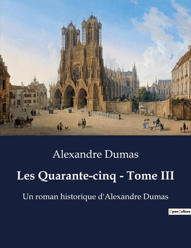 Les Quarante-cinq - Tome III - Un roman... - Alexandre Dumas - Livres ...