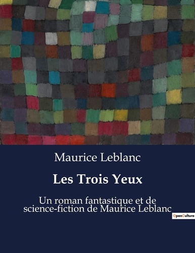 Les Trois Yeux - Un roman fantastique et de... de Maurice Leblanc ...