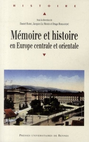Mémoire et histoire en Europe centrale et... de Daniel Baric - Livre ...