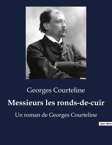 Messieurs les ronds-de-cuir - Un roman de Georges... de Georges ...